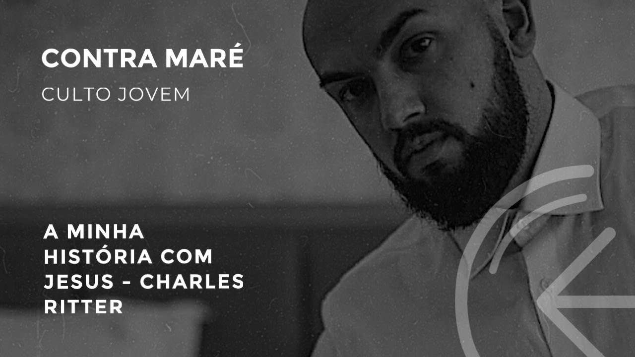 A minha história com Jesus - Charles Ritter - YouTube