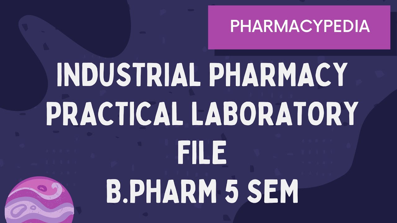 INDUSTRIAL PHARMACY I PRACTICAL | B.PHARM 5 SEMESTER PRACTICAL FILE ...