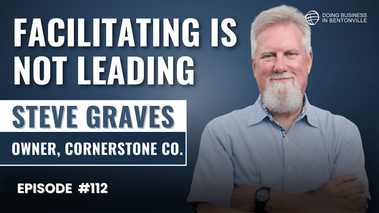 Ep. 112 - Leadership That Executes with Steve Graves - YouTube