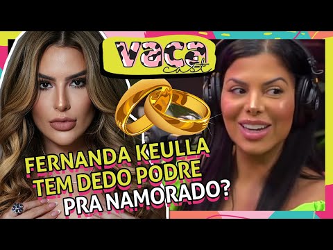 FERNANDA KEULLA TEM DEDO PODRE? - VACA CAST #064