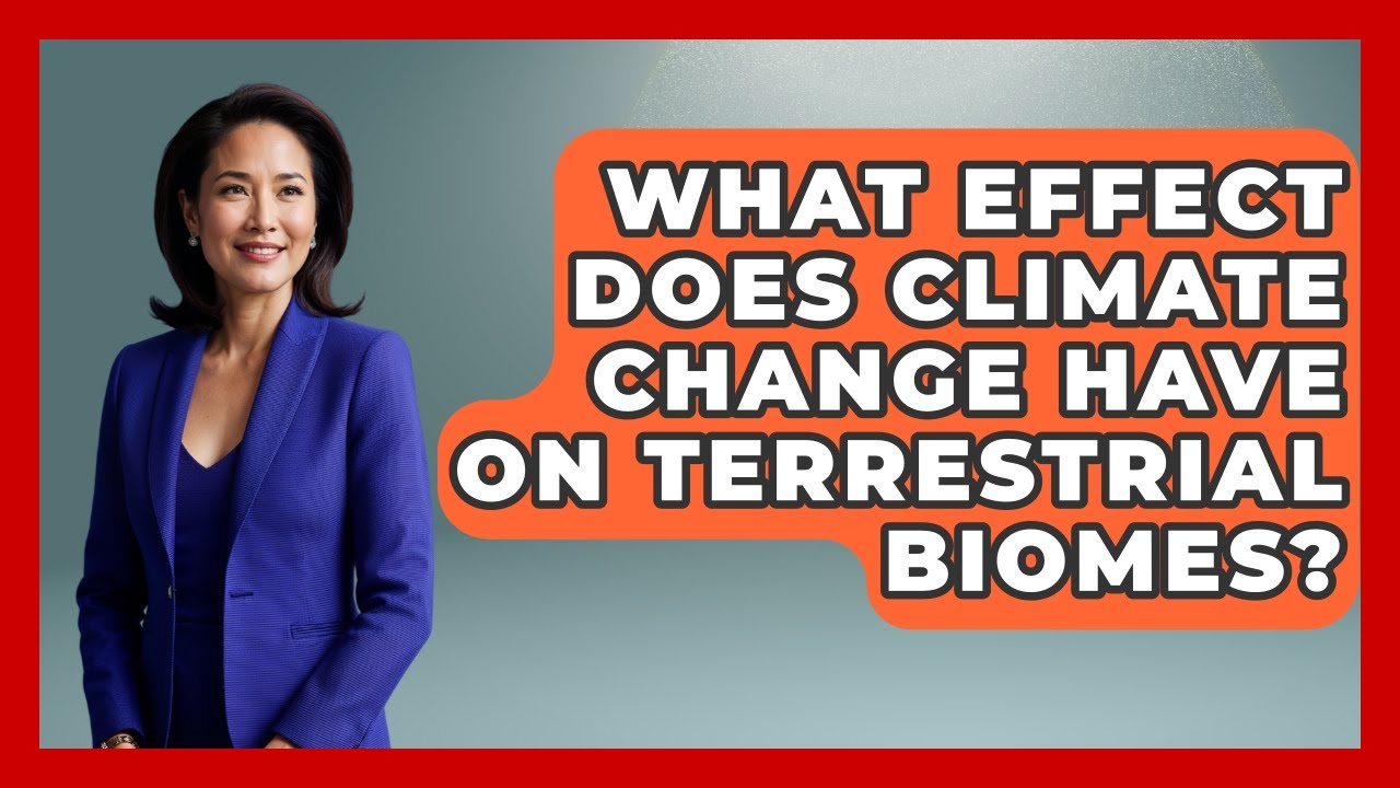 What Effect Does Climate Change Have On Terrestrial Biomes ...