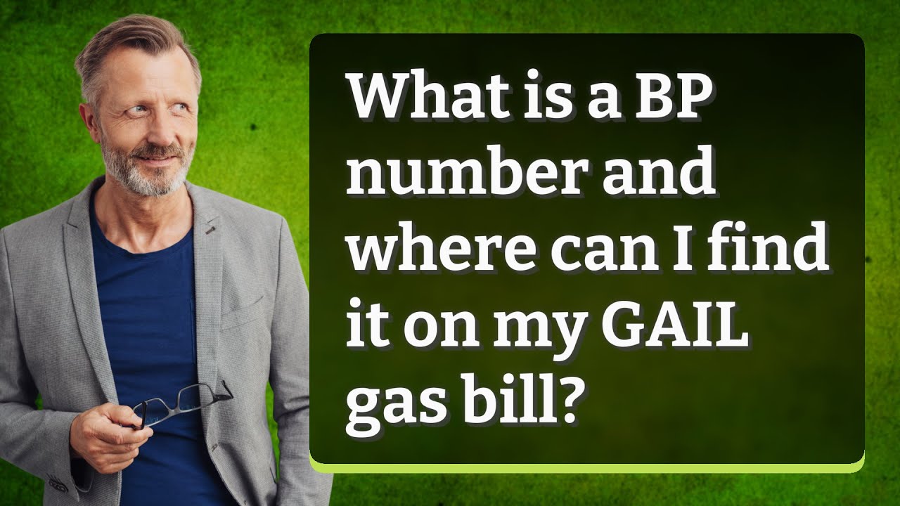What Is A BP Number And Where Can I Find It On My GAIL Gas Bill YouTube what-is-a-bp-number-and-where-can-i-find-it-on-my-gail-gas-bill-youtube