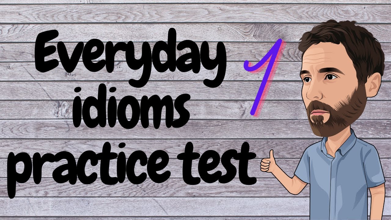 Everyday idioms practice test 1 - YouTube