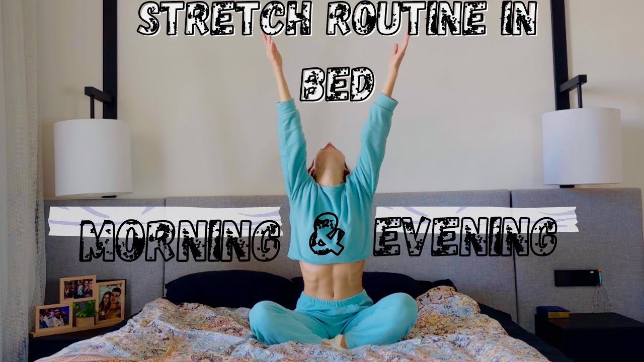 STRETCH ROUTINE IN BED WITH RELAXING MUSIC / MORNING & EVENING - YouTube