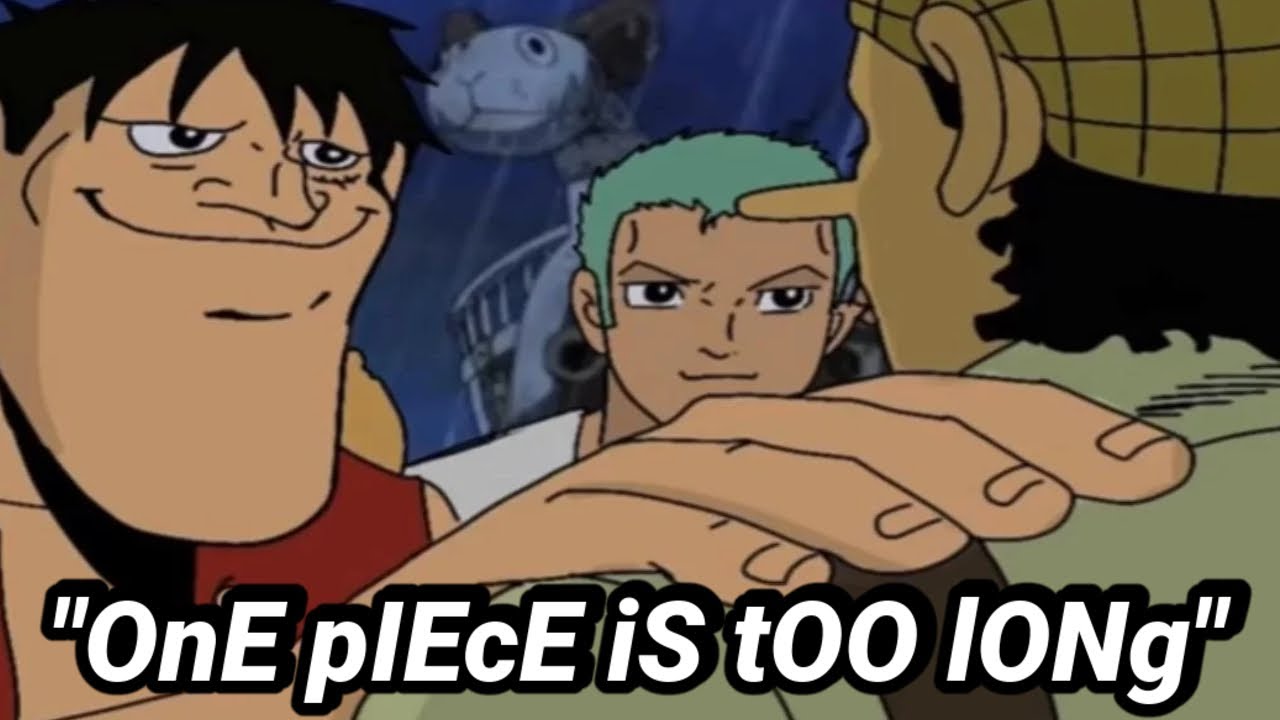 "OnE PiECe iS tOo LoNg" - YouTube