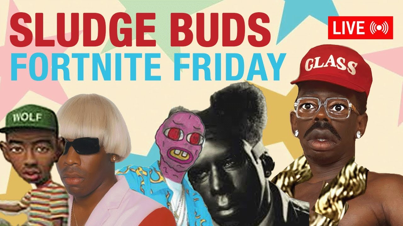 Sludge Buds: Fortnite Friday (TYLER ADDITTION) - YouTube
