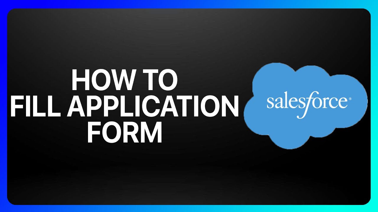 How To Fill Salesforce Application Form Tutorial - YouTube