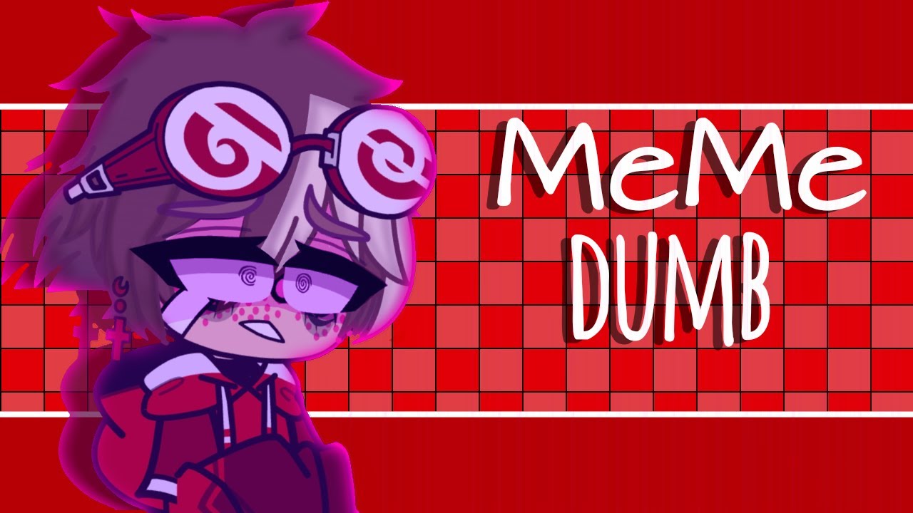 EVERYONE IS DUMB/MEME/🔪🩸⛓/ELMO GACHA UWU♥️/ - YouTube