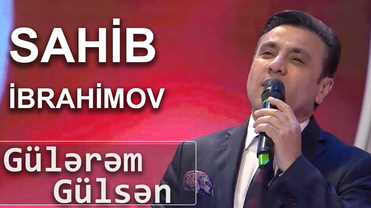 Sahib İbrahimov - Gülərəm Gülsən (7 Canlı) - YouTube