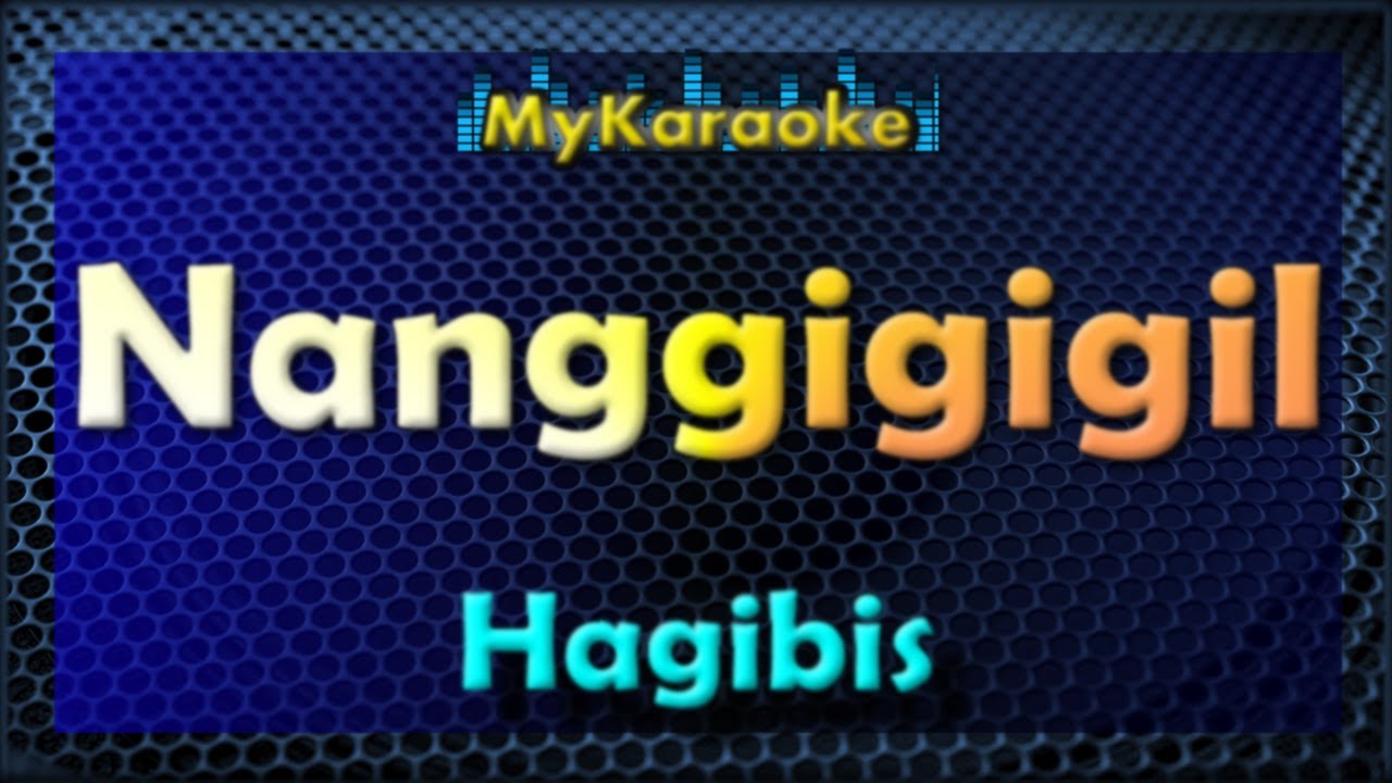NANGGIGIGIL - Karaoke version in the style of HAGIBIS - YouTube