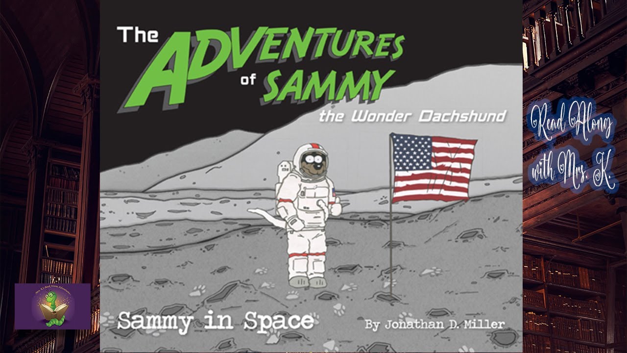 THE ADVENTURES OF SAMMY THE WONDER DACHSHUND: SAMMY IN SPACE read aloud ...