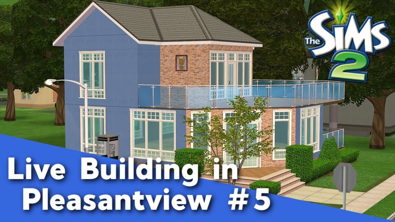 The Sims 2 Live Building in Pleasantview #5 - Pleasant Sims Livestream ...