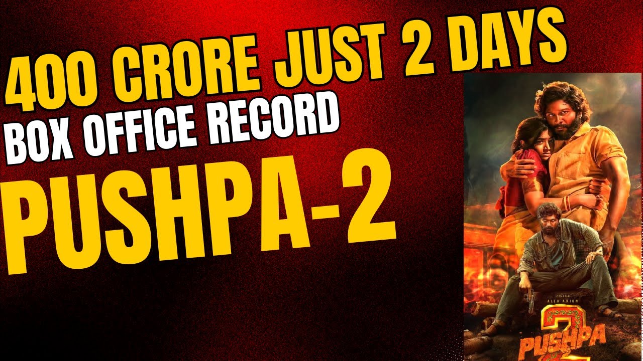 Pushpa 2: ₹400 Crore Global Box Office Earnings in 2 Days – Explosive ...