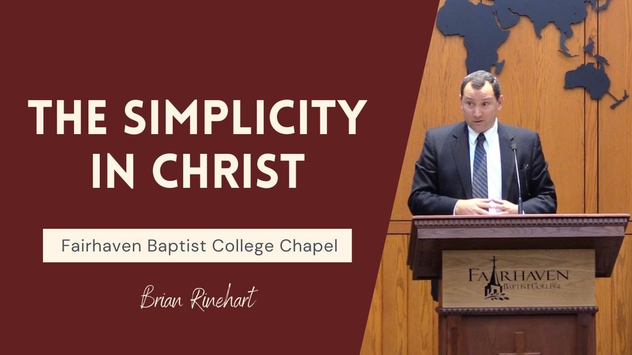 The Simplicity in Christ - Brian Rinehart | Fairhaven Baptist College ...