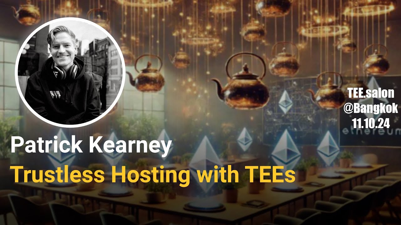 Trustless Hosting with TEES - Patrick Kearney | TEE.salon Bangkok - YouTube