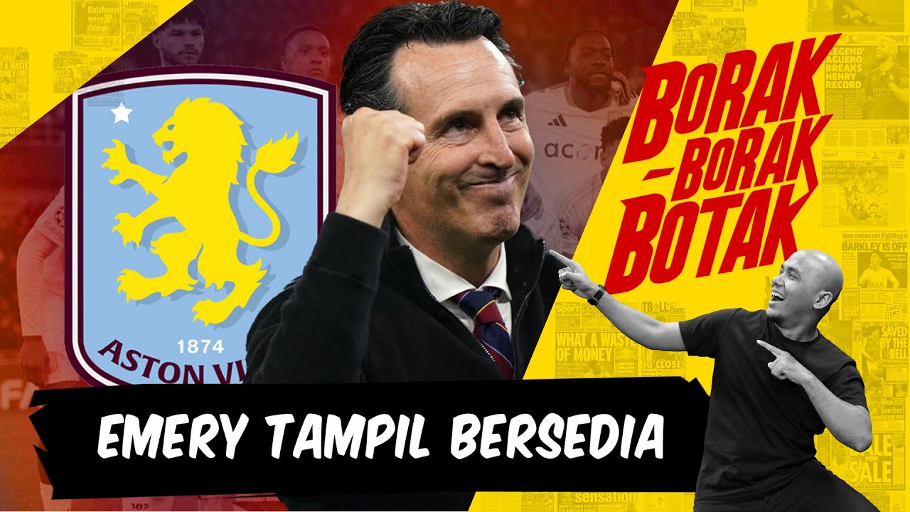 Skuad Aston Villa sudah mula matang dengan taktikal Unai Emery | Borak ...