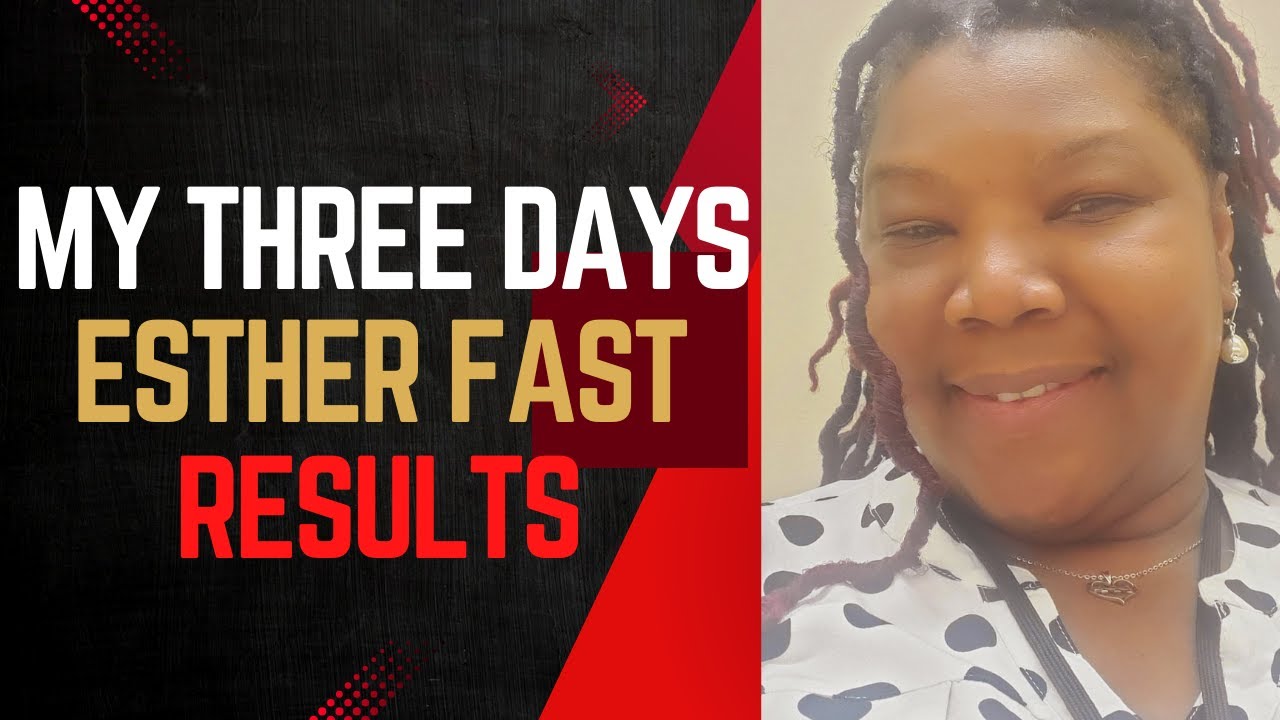 My Three Day Esther Fast Results - YouTube