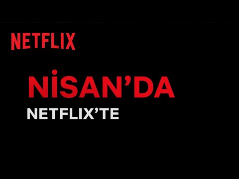 Bu ay Netflix Türkiye'de neler var? | Nisan 2021
