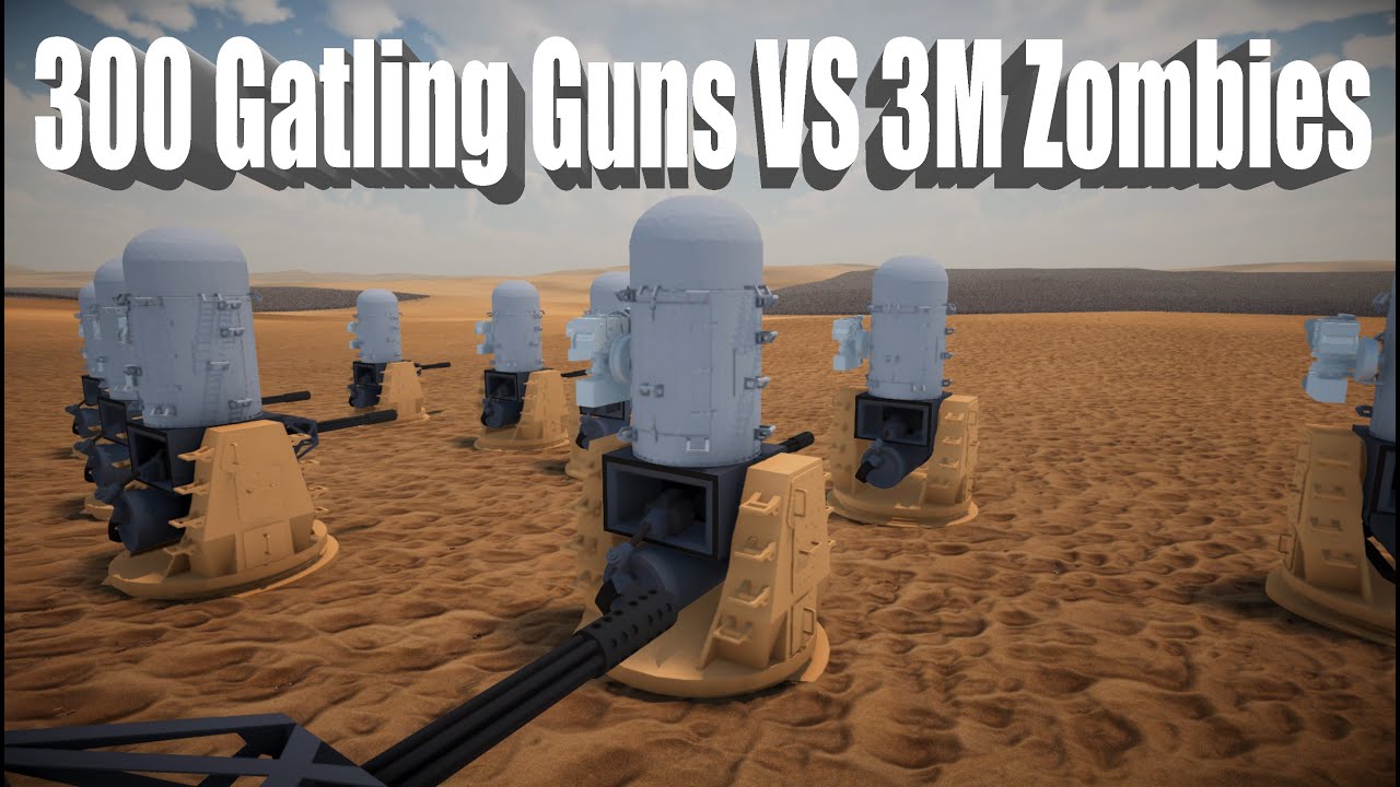 300 20mm Gatling Guns VS 3,000,000 Zombies - YouTube