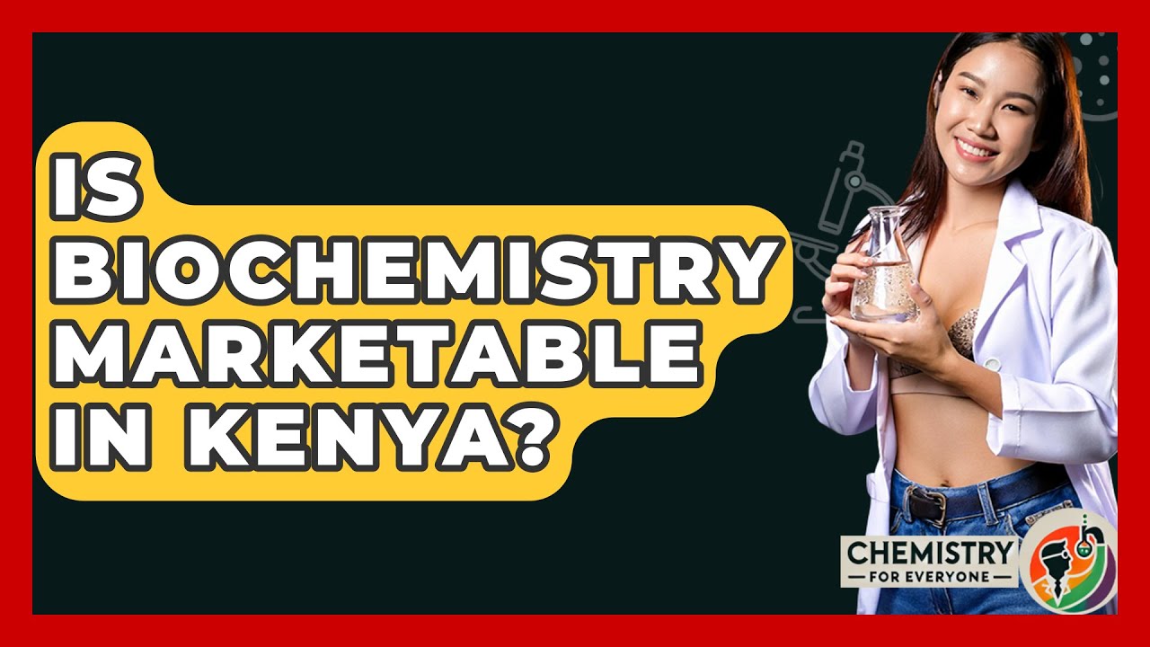 Is Biochemistry Marketable In Kenya? - Chemistry For Everyone - YouTube