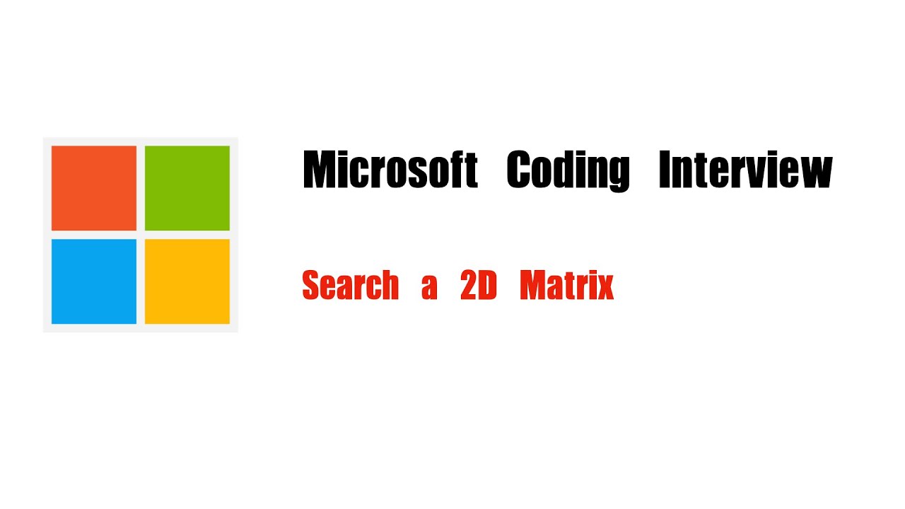 Microsoft Coding Interview Question Leetcode 74 Search A 2d Matrix