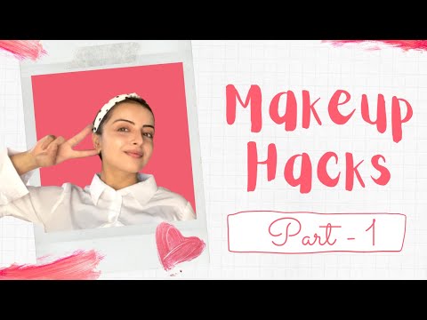 Makeup Hacks | Part 01 | Feat. Shrenu Parikh