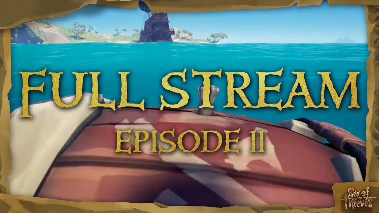 Full Weekly Stream - Episode 11 | Hitbotc Adventures in Sea Of Thieves ...