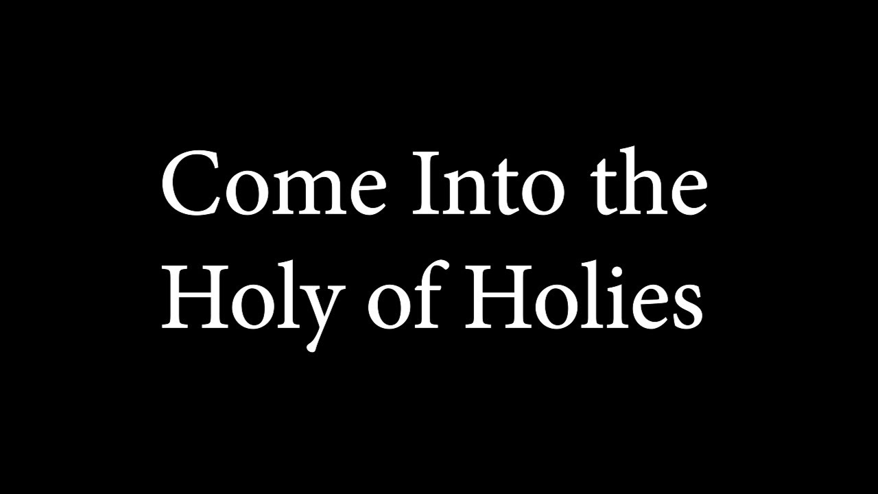 10 Come Into the Holy of Holies - YouTube