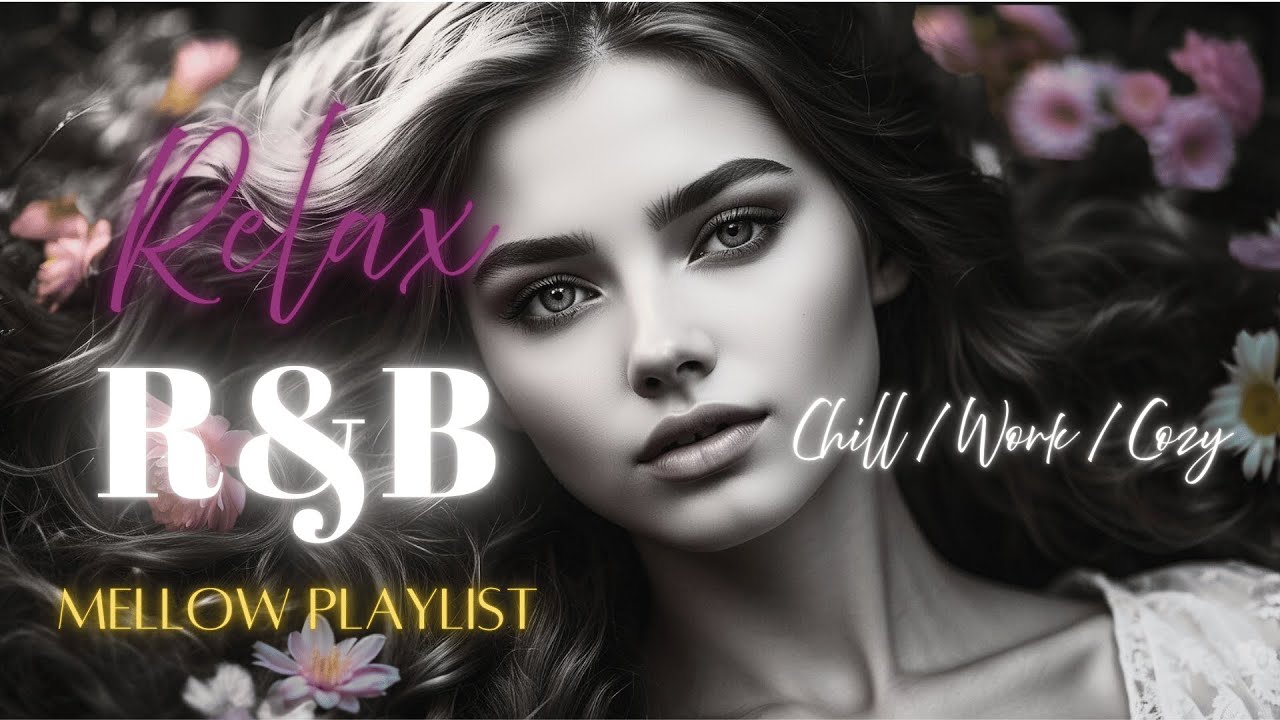 【Playlist Vol.7】R&B Relax Mellow Soul Nights-Dreamy Mix for Midnight ...
