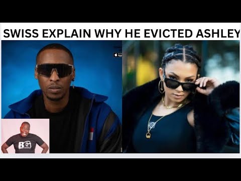 SWISS EXPLAIN WHY HE EVICTED ASHLEY INSTEAD OF NSUKU | DENNIS TV 247 ...