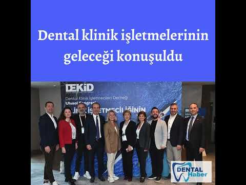Dental klinik işletmelerinin geleceği konuşuldu