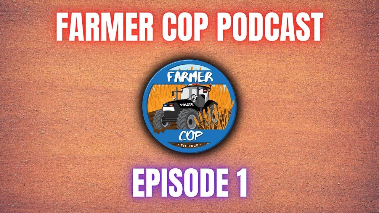 Just Getting Started - Farmer Cop Podcast - Episode 1 - YouTube