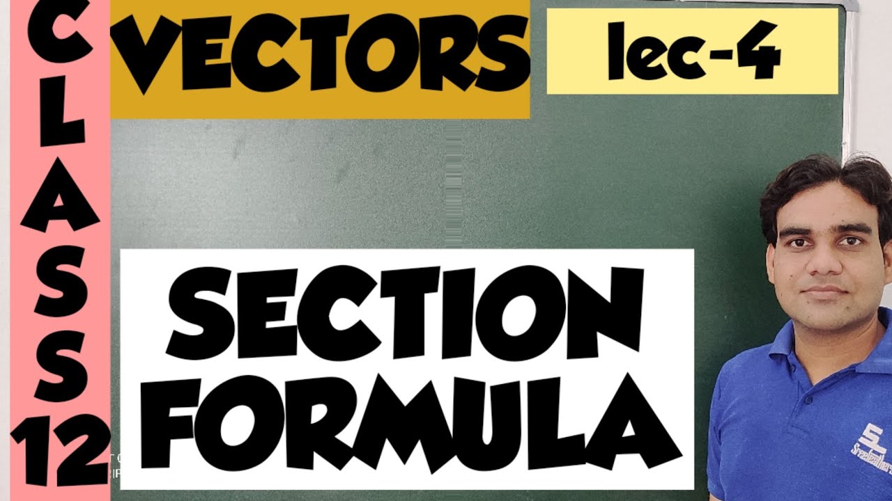 Vectors || Section Formula || Class 12; lec. 4 || Anup Sir - YouTube