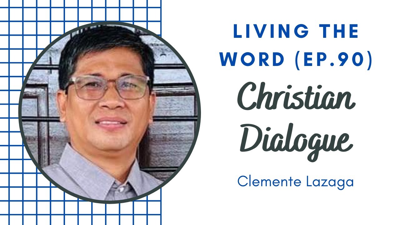 THE CHRISTIAN DIALOGUE - Episode 90 (Clemente Lazaga) - YouTube