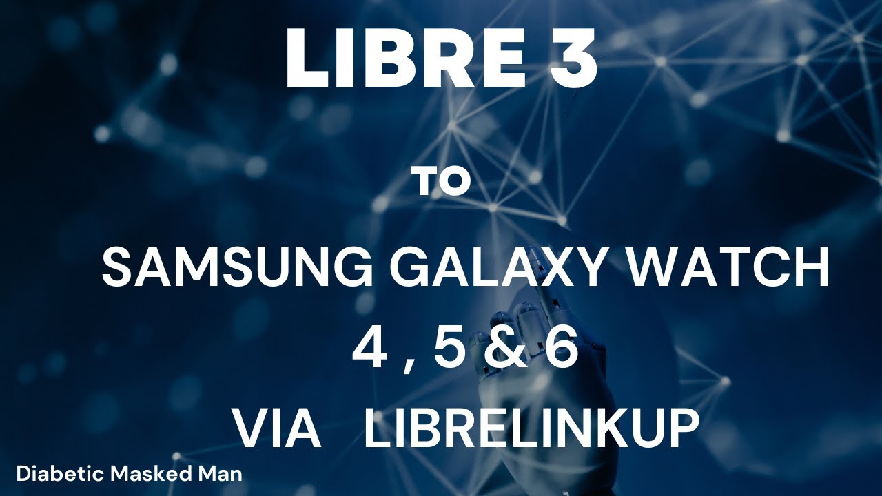 Freestyle Libre 3 to Samsung Galaxy Watch 4,5,6 via Librelinkup. Read ...