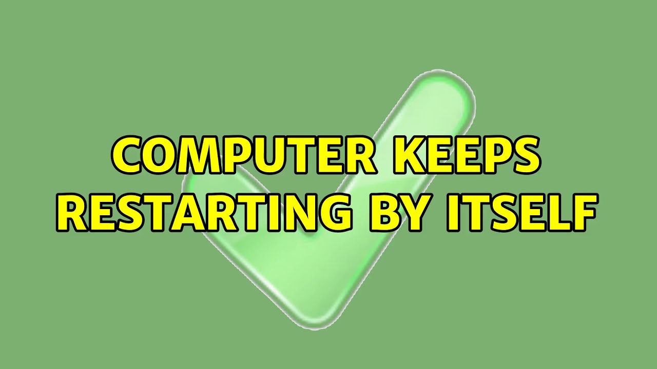 Computer keeps restarting by itself (3 Solutions!!) - YouTube