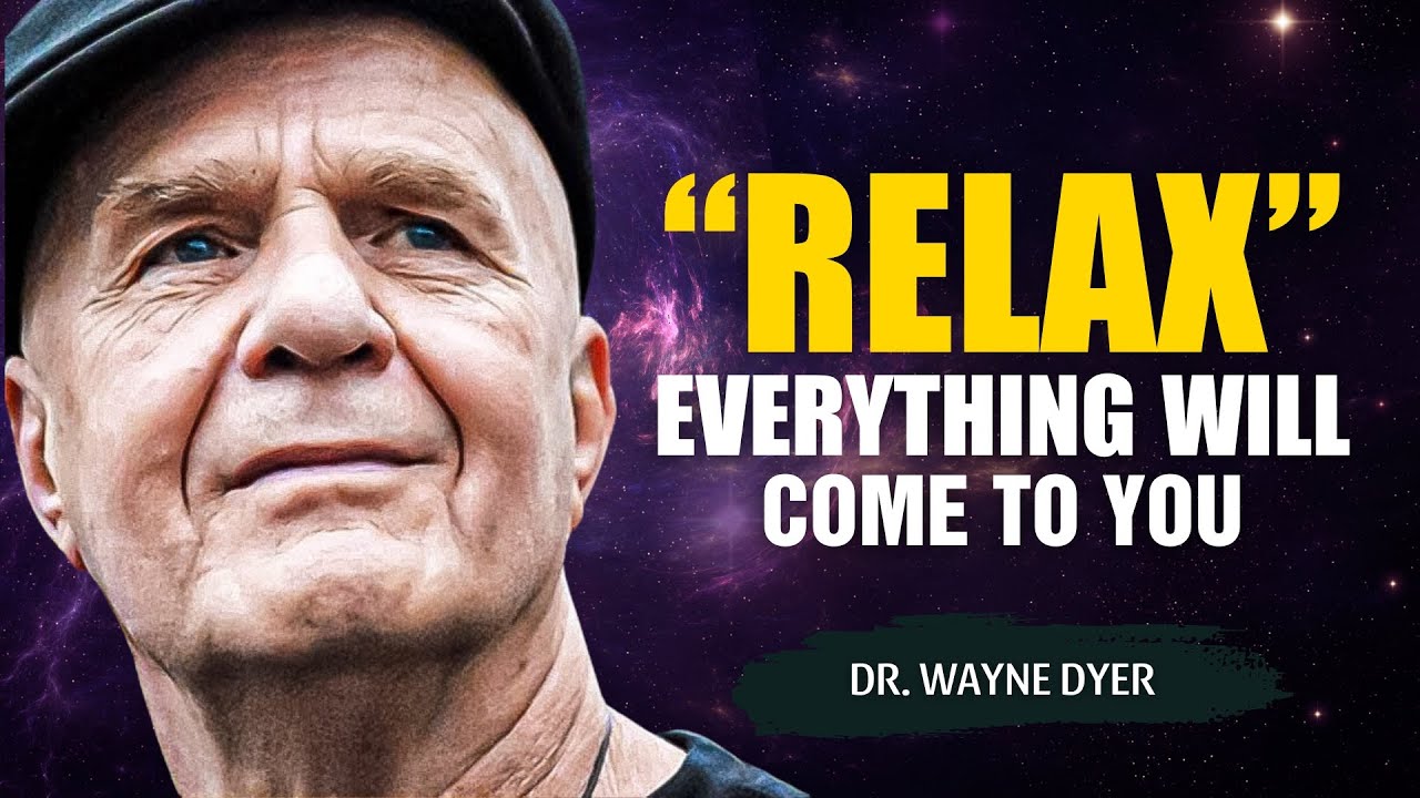 Wayne Dyer | RELAX and You Will Manifest Anything You Desire - YouTube