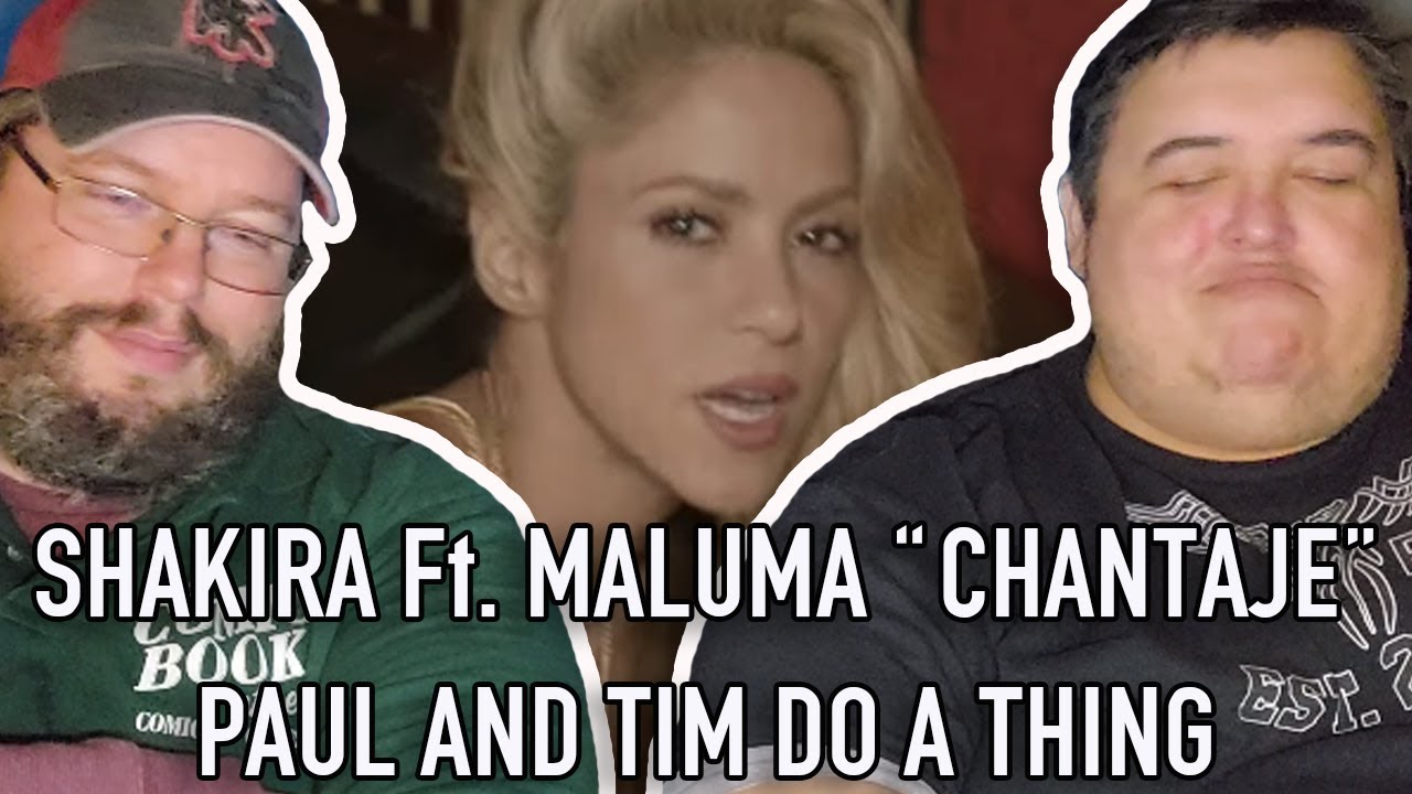 Shakira Ft. Maluma "Chantaje" (Reaction) - Paul And Tim Do A Thing ...