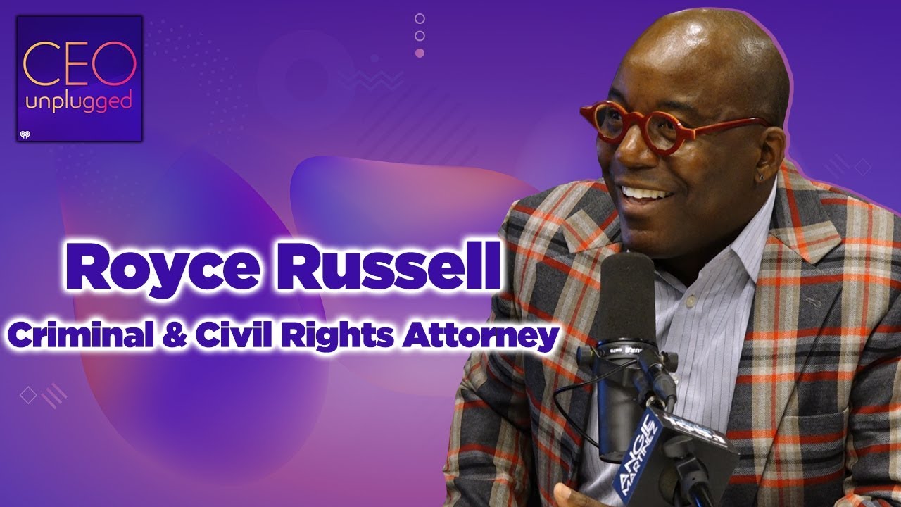 Royce Russell, Criminal & Civil Rights Attorney | CEO Unplugged - YouTube