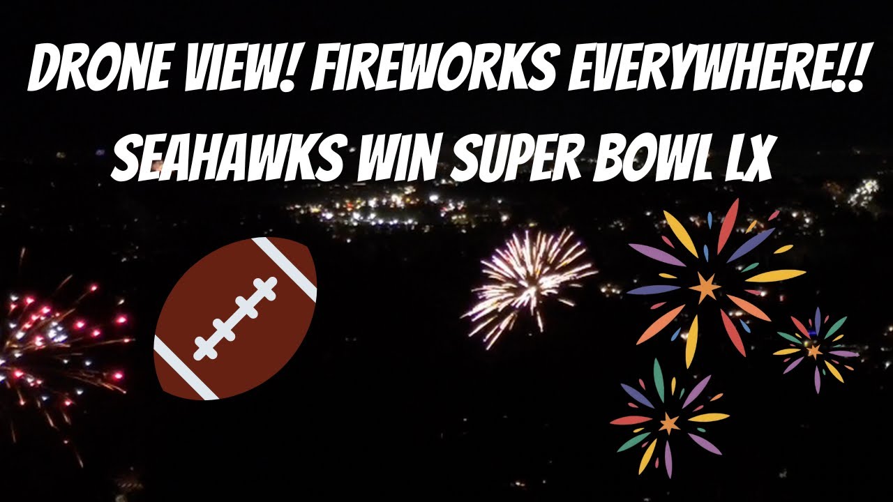 FIREWORKS EVERYWHERE!! Seahawks Win Super Bowl | 2-8-2026 | Federal Way ...