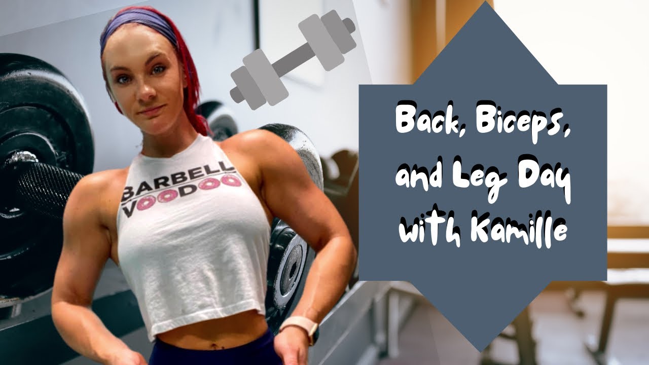 Back, Biceps, and Leg Day with Kamille - YouTube