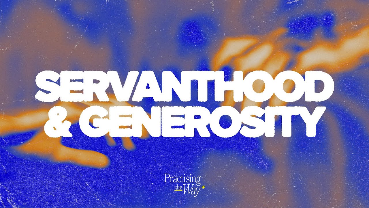 Practicing The Way - Servanthood & Generosity - Pastor Graham Heslop ...