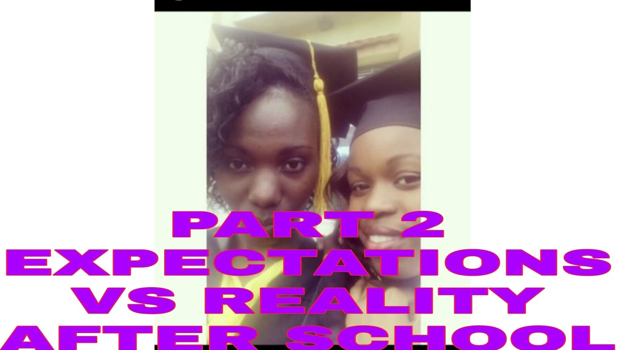 PART 2: EXPECTATIONS VS REALITY AFTER SCHOOL. - YouTube