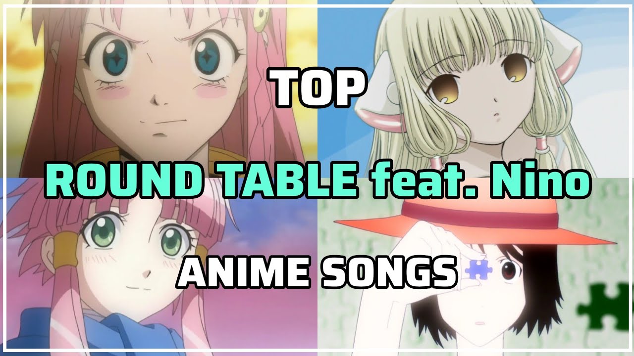 My Top ROUND TABLE feat. Nino Anime Songs - YouTube