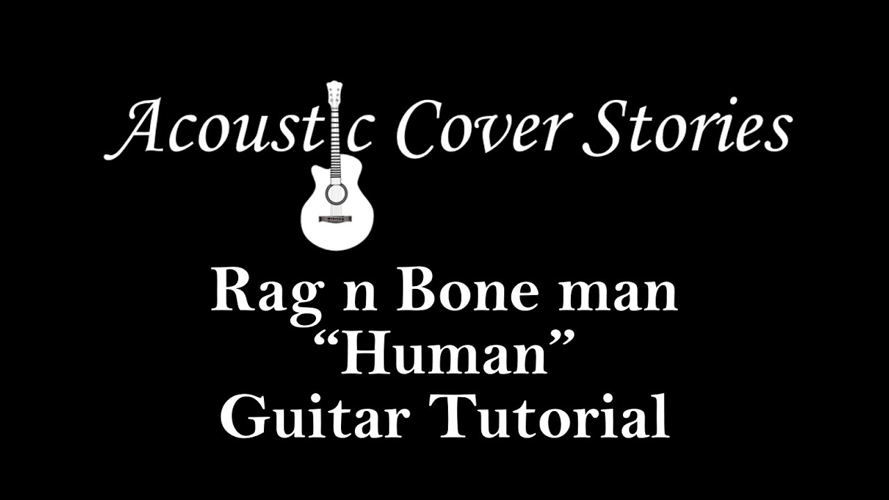 Human Guitar Tutorial Lesson - Rag N Bone Man - YouTube