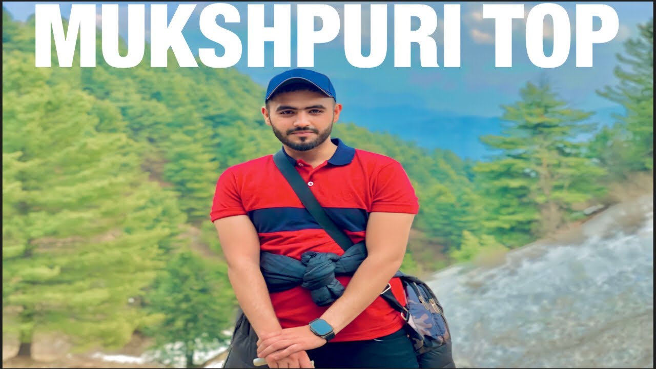 Mukshpuri Top | Mukshpuri Track | Mukshpuri Hiking | Mukshpuri View ...