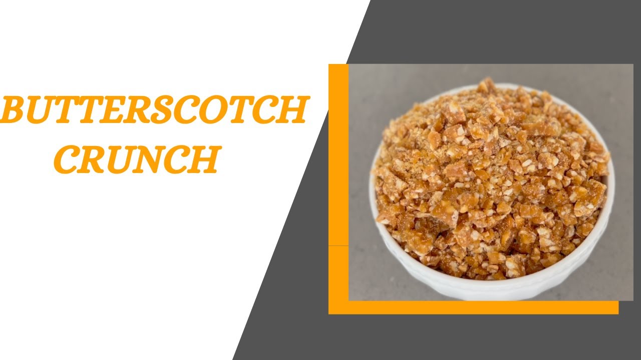How to make Butterscotch Crunch Recipe - YouTube