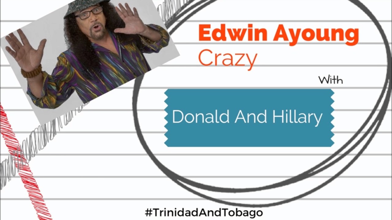 Edwin Ayoung 'Crazy' - Donald and Hillary ( Calypso 2017 ) - YouTube