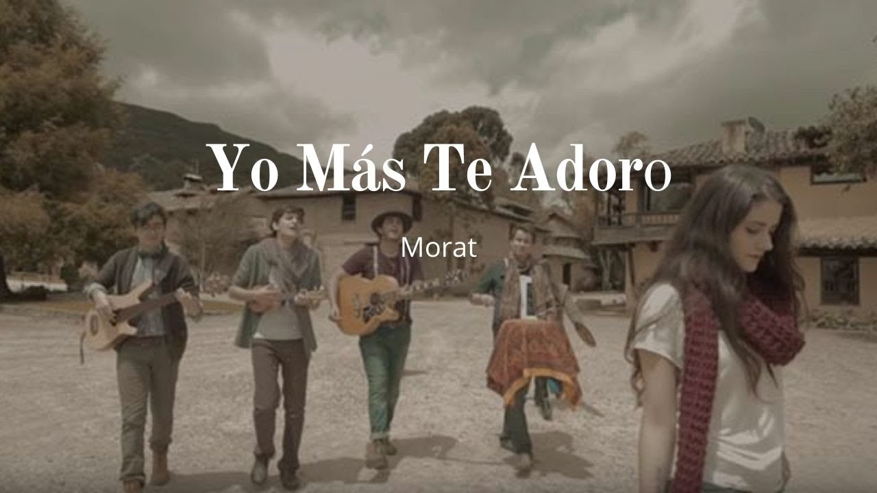 Yo Mas Te Adoro ( Letra ) Morat