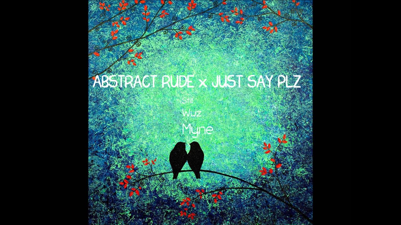 Abstract Rude - Still Wuz Myne (Prod. JustSayPLZ) - YouTube
